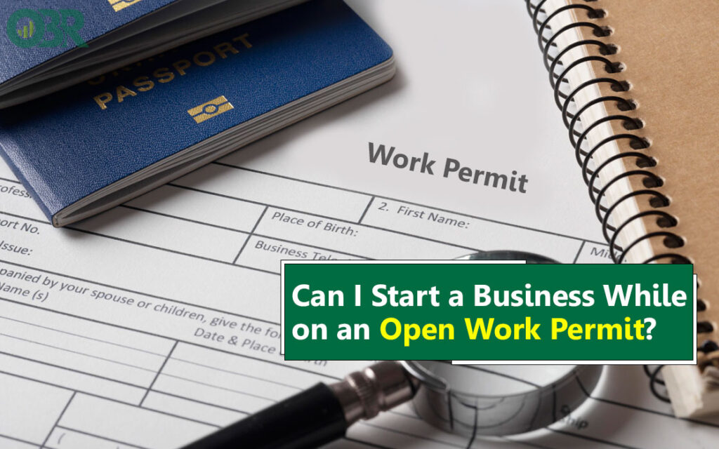Can I Start a Business While on an Open Work Permit?